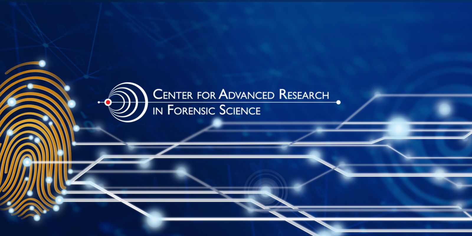 Center for Advanced Research in Forensic Science | Center for Advanced ...